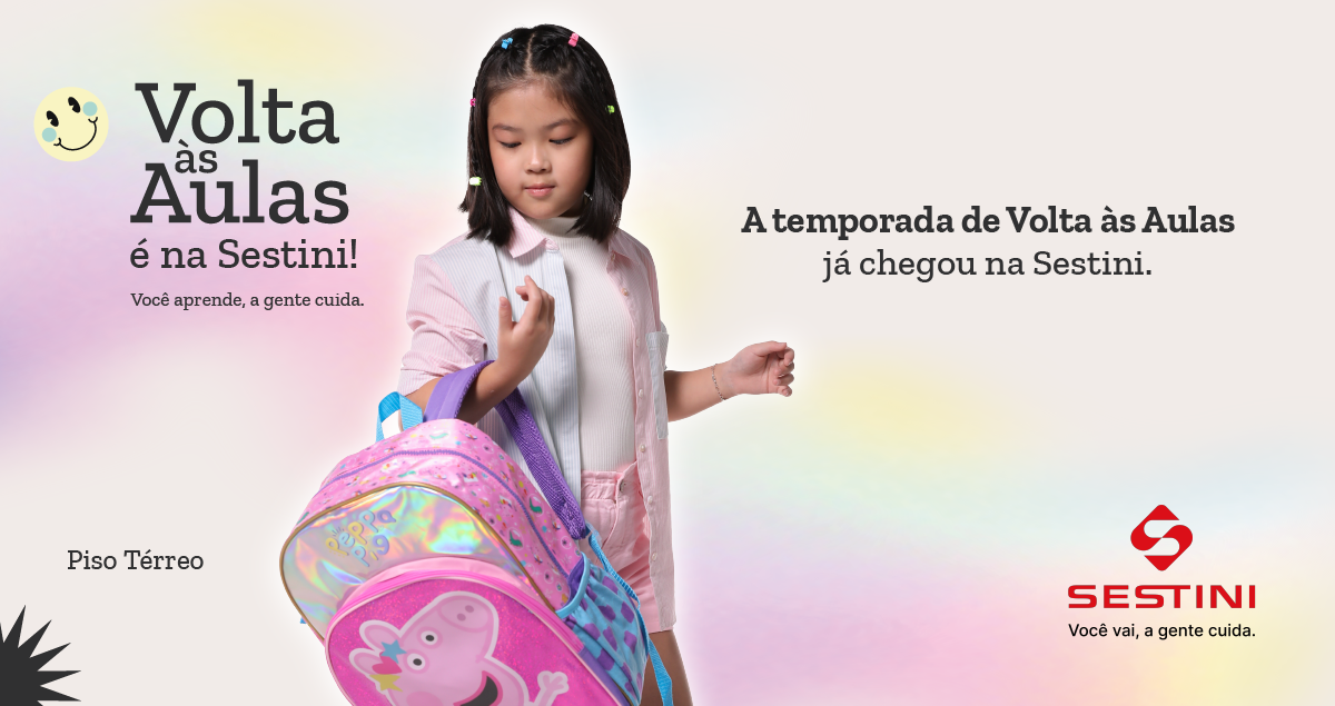 Dicas e Novidades | Morumbi Shopping - Volta às aulas | Sestini